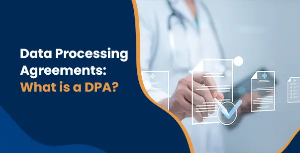What Is a DPA? Understanding Data Processing Agreements for HIPAA ...